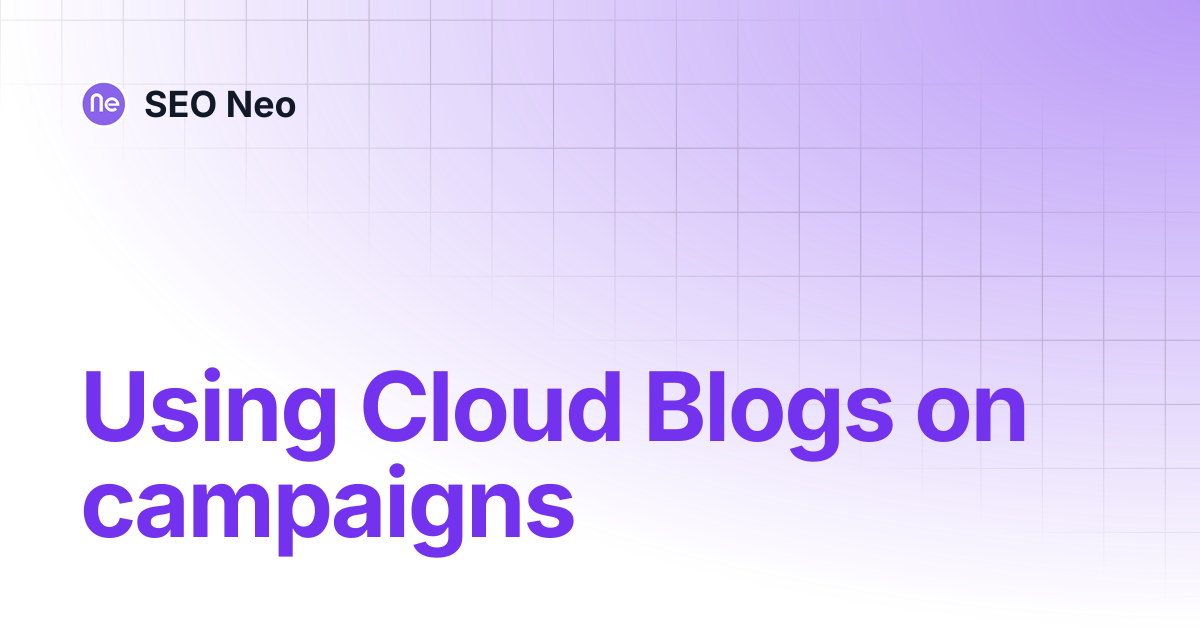 Using Cloud Blogs on campaigns | SEO Neo