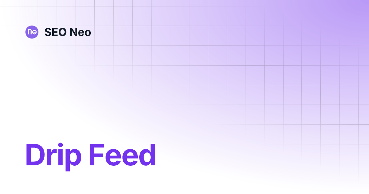 Drip Feed | SEO Neo
