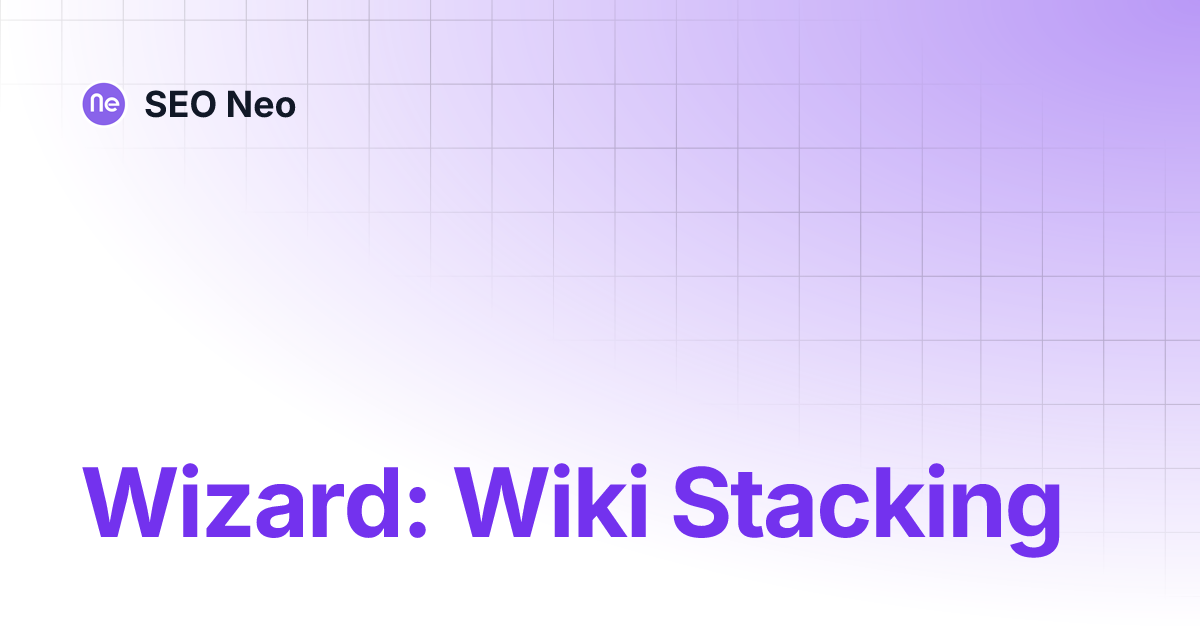 Wizard: Wiki Stacking | SEO Neo