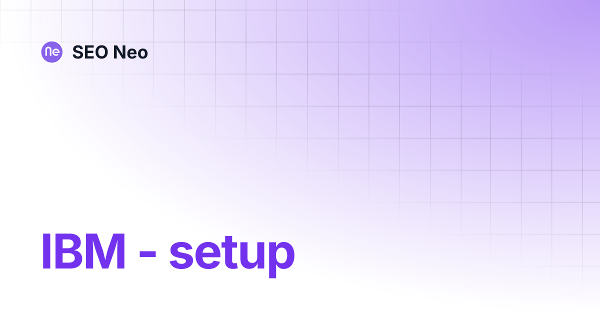 IBM - setup | SEO Neo